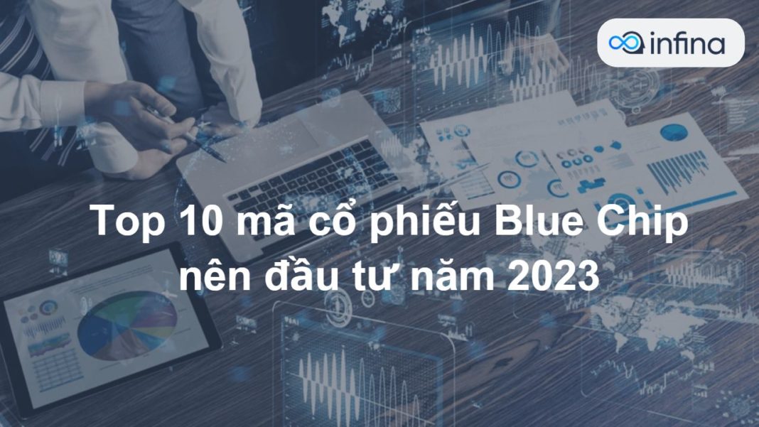Blue Chip là gì? TOP 10 mã cổ phiếu Blue Chip sinh lời mạnh mẽ nhất