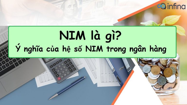 NIM là gì? Hệ số NIM có ý nghĩa gì trong lĩnh vực ngân hàng?