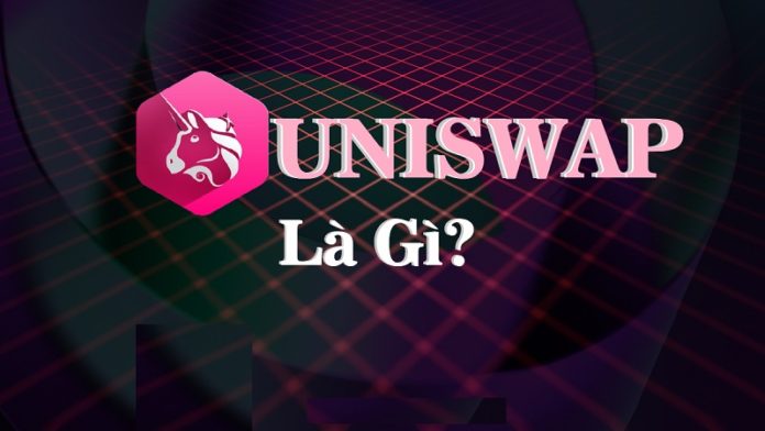 Uniswap là gì? Cách tránh bị lừa khi giao dịch tại các sàn phi tập trung