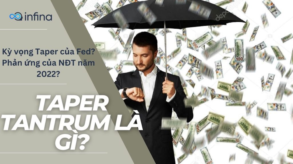 Taper tantrum là gì? Nền kinh tế sẽ ra sao khi Taper bùng nổ?