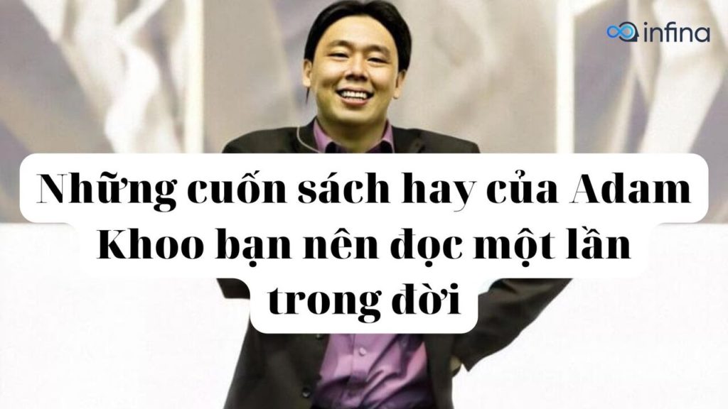 TOP 3 cuốn sách hay của Adam Khoo mà bạn không nên bỏ qua